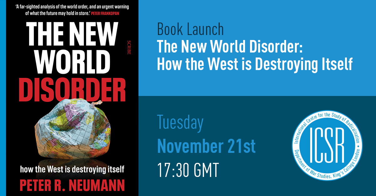 ICSR Event – The New World Disorder: How the West is Destroying Itself (Book Launch), November ...
